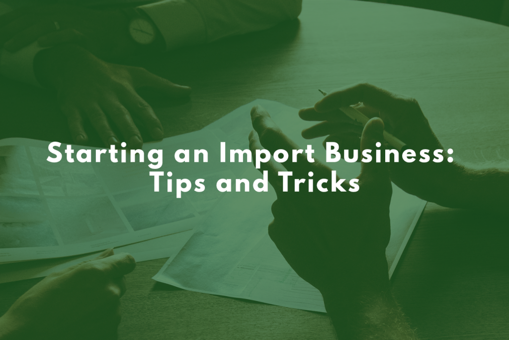 Starting an Import Business: Tips and Tricks | Clearit USA
