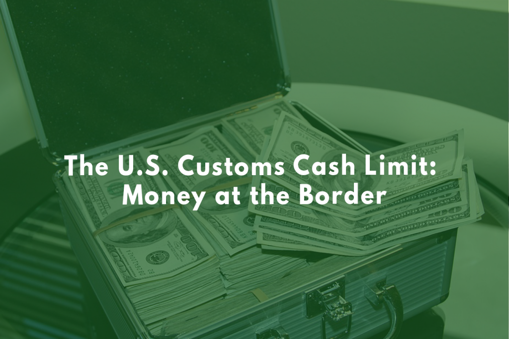 The U.S. Customs Cash Limit | Clearit USA